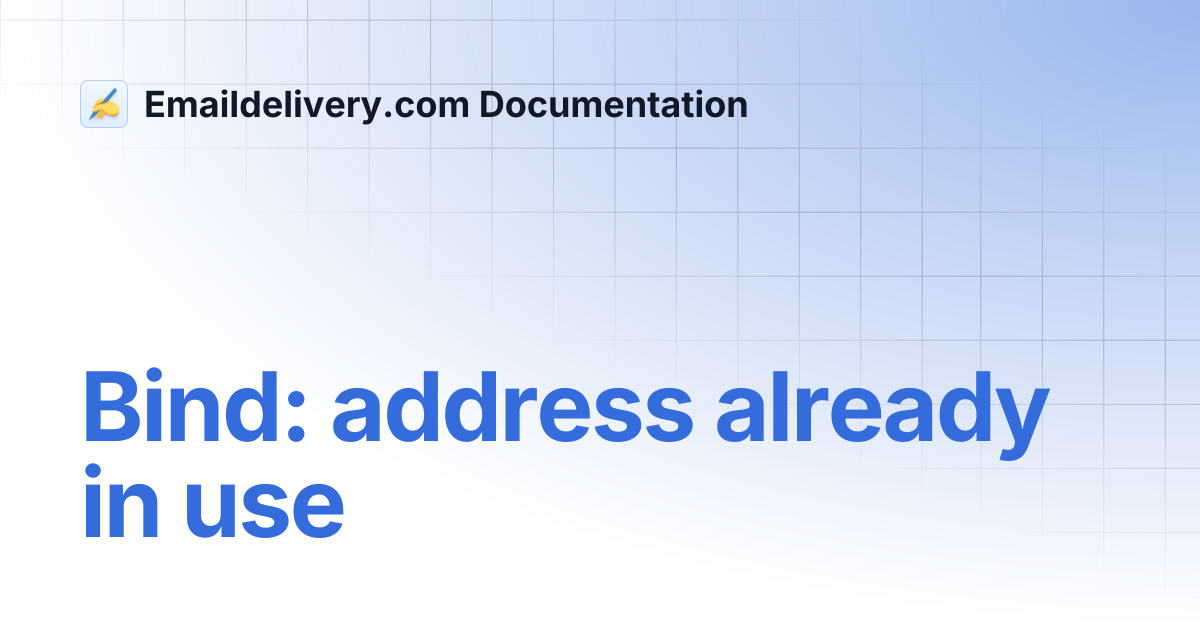 Bind: address already in use | Emaildelivery.com Documentation