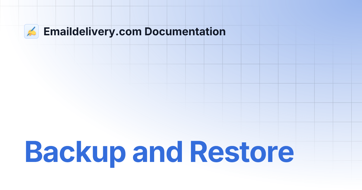 Backup and Restore | Emaildelivery.com Documentation