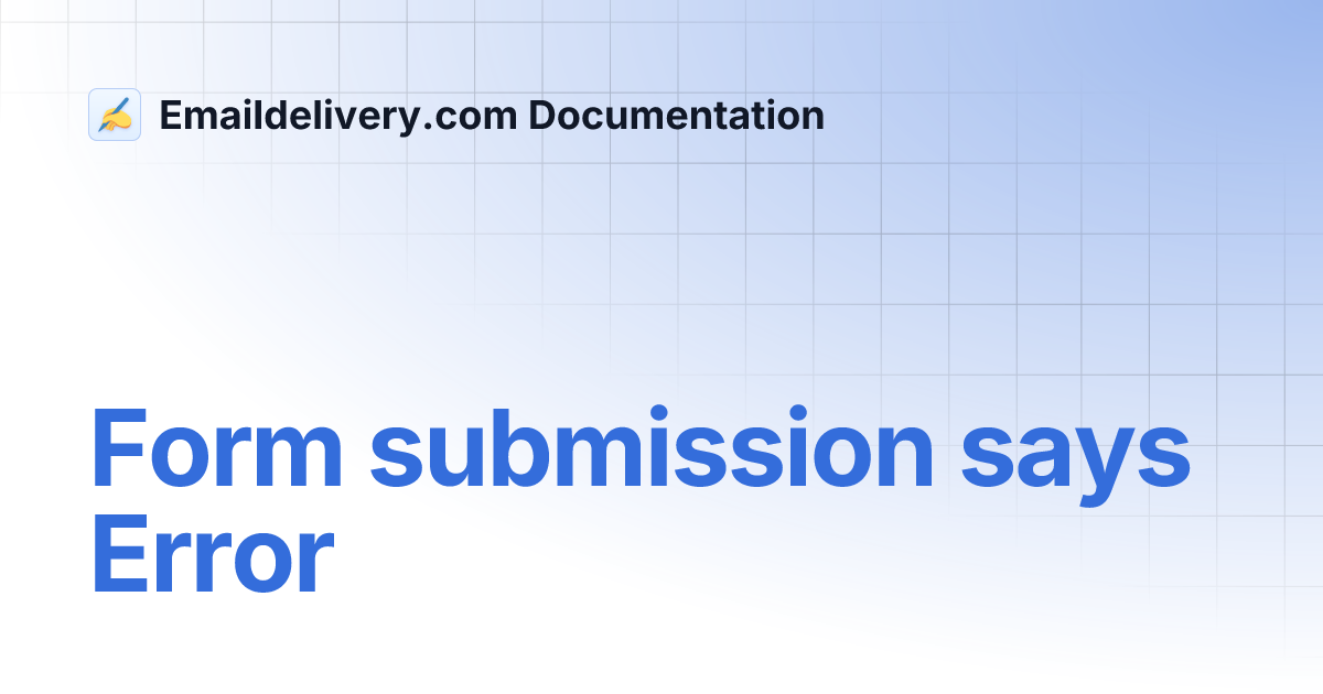 Form submission says Error | Emaildelivery.com Documentation