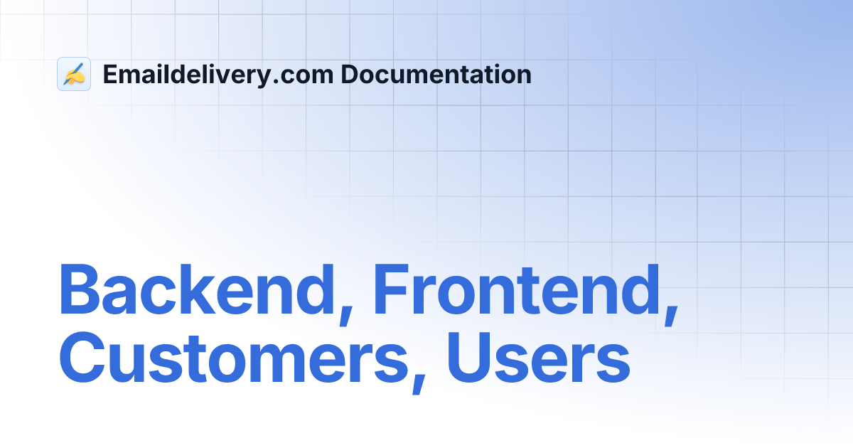 Backend, Frontend, Customers, Users | Emaildelivery.com Documentation