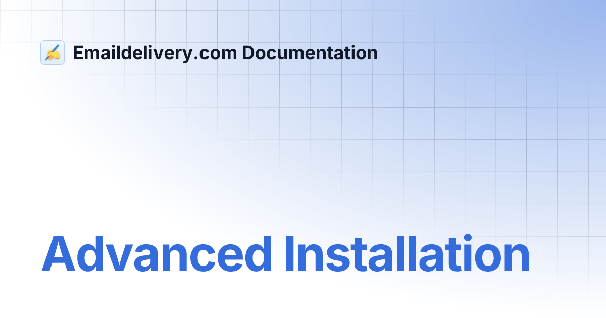 Advanced Installation | Emaildelivery.com Documentation
