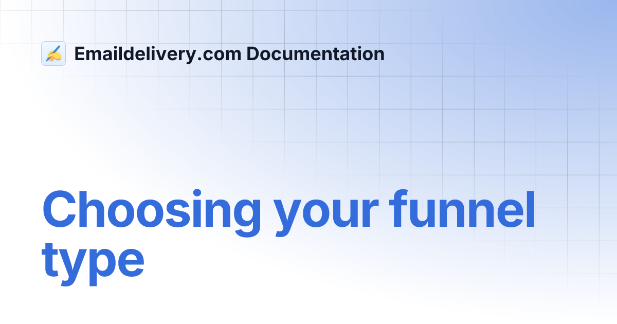 Choosing your funnel type | Emaildelivery.com Documentation