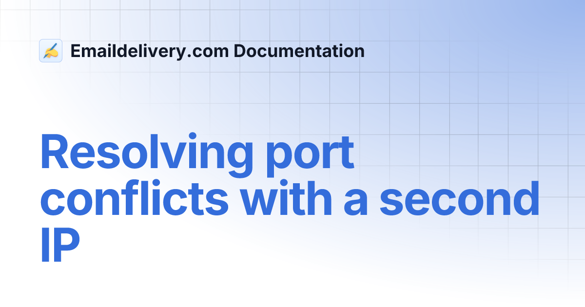 Resolving port conflicts with a second IP | Emaildelivery.com Documentation