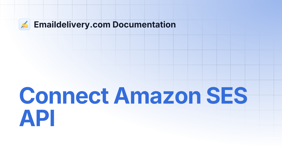 Connect Amazon SES API | Emaildelivery.com Documentation