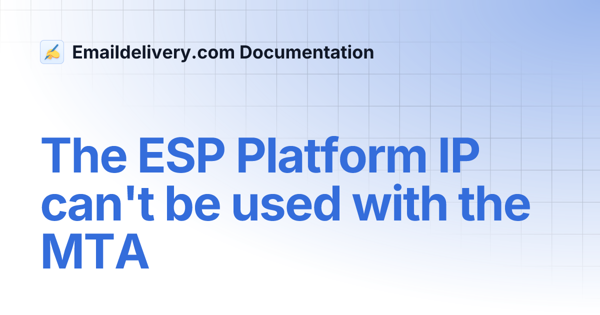 The ESP Platform IP can't be used with the MTA | Emaildelivery.com Documentation