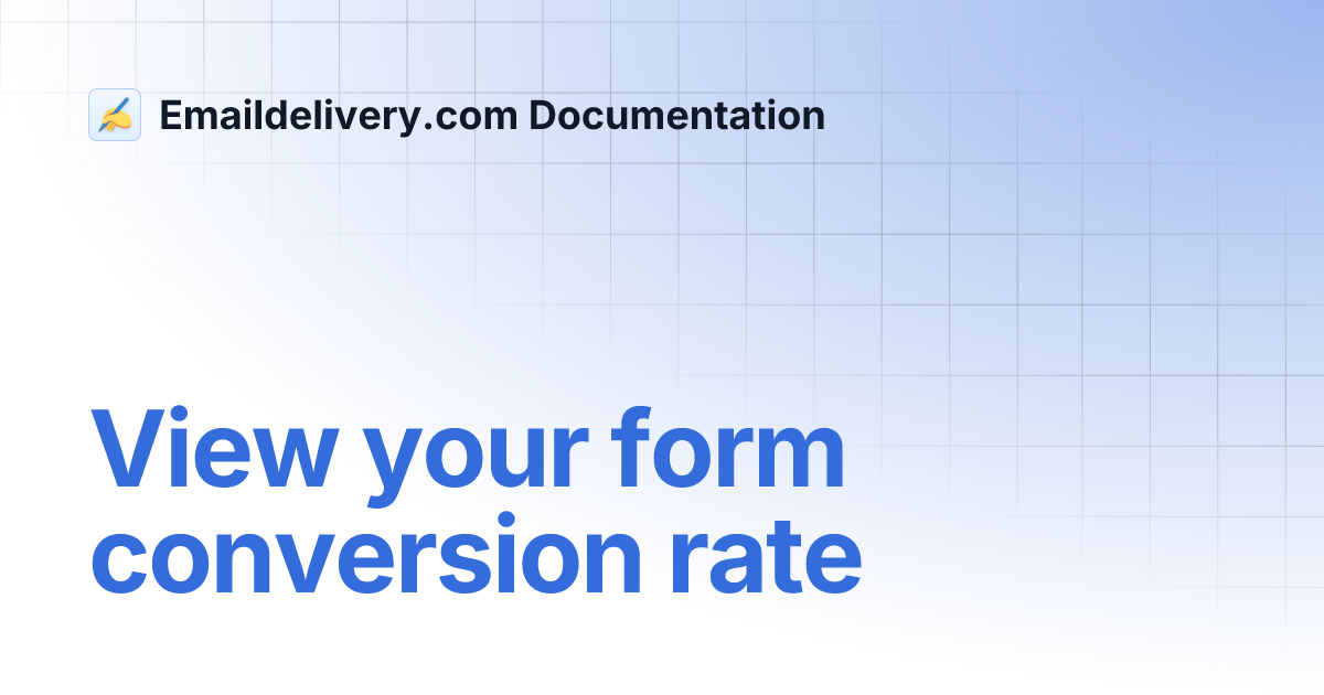 View your form conversion rate | Emaildelivery.com Documentation