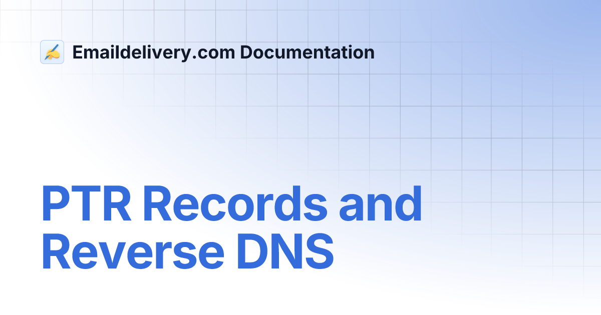 PTR Records and Reverse DNS | Emaildelivery.com Documentation