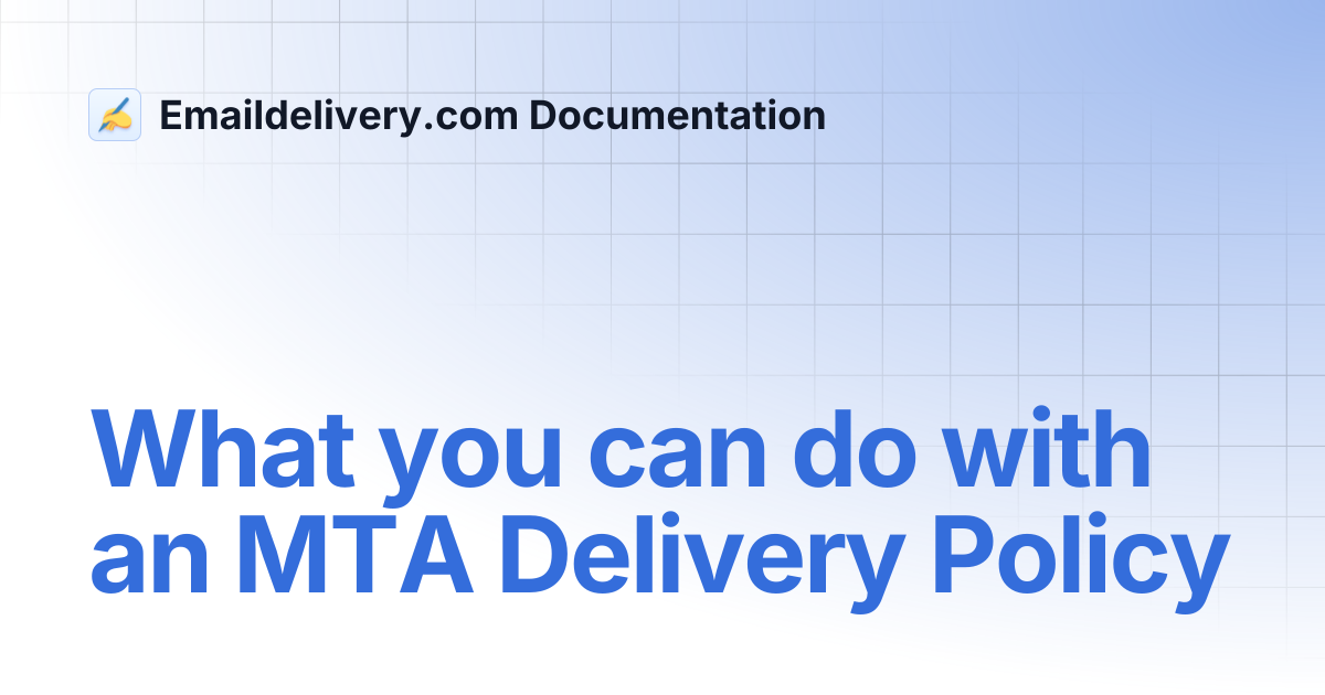 What you can do with an MTA Delivery Policy | Emaildelivery.com ...