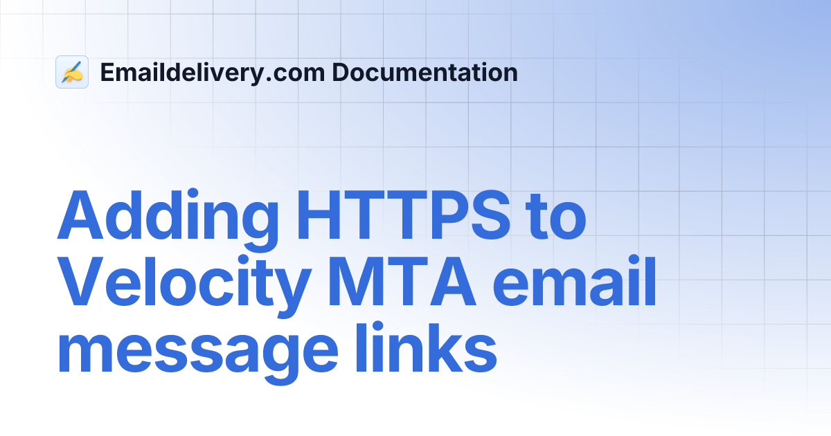 Adding HTTPS to Velocity MTA email message links | Emaildelivery.com ...