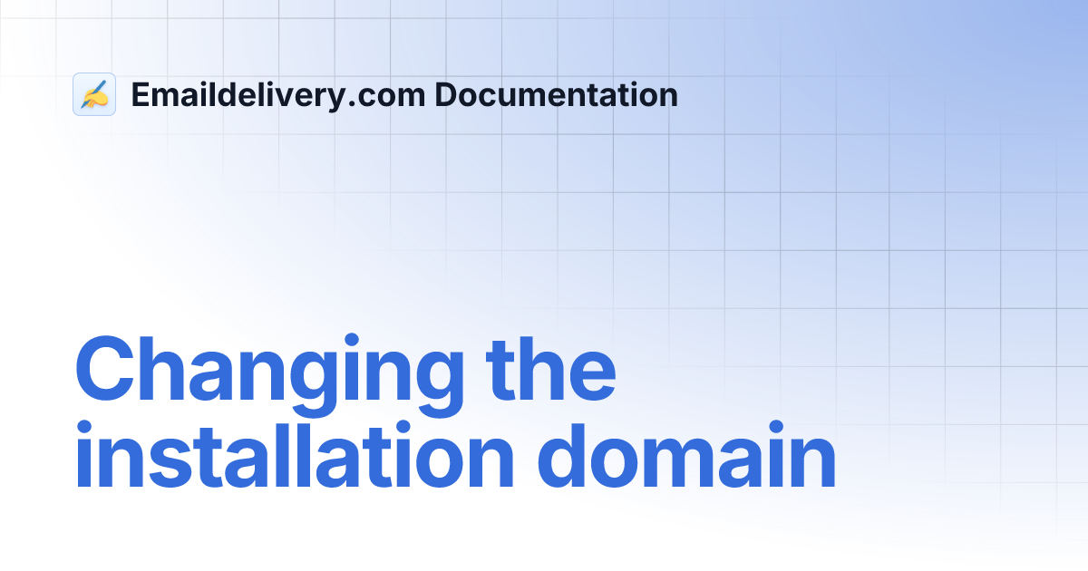 Changing the installation domain | Emaildelivery.com Documentation