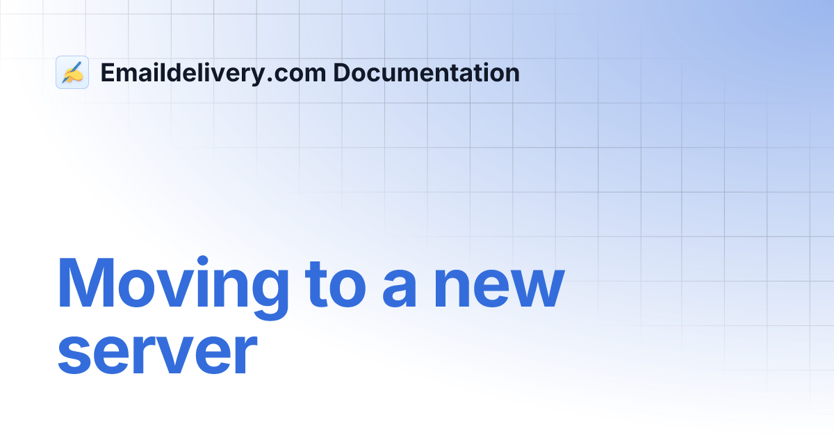 Moving to a new server | Emaildelivery.com Documentation