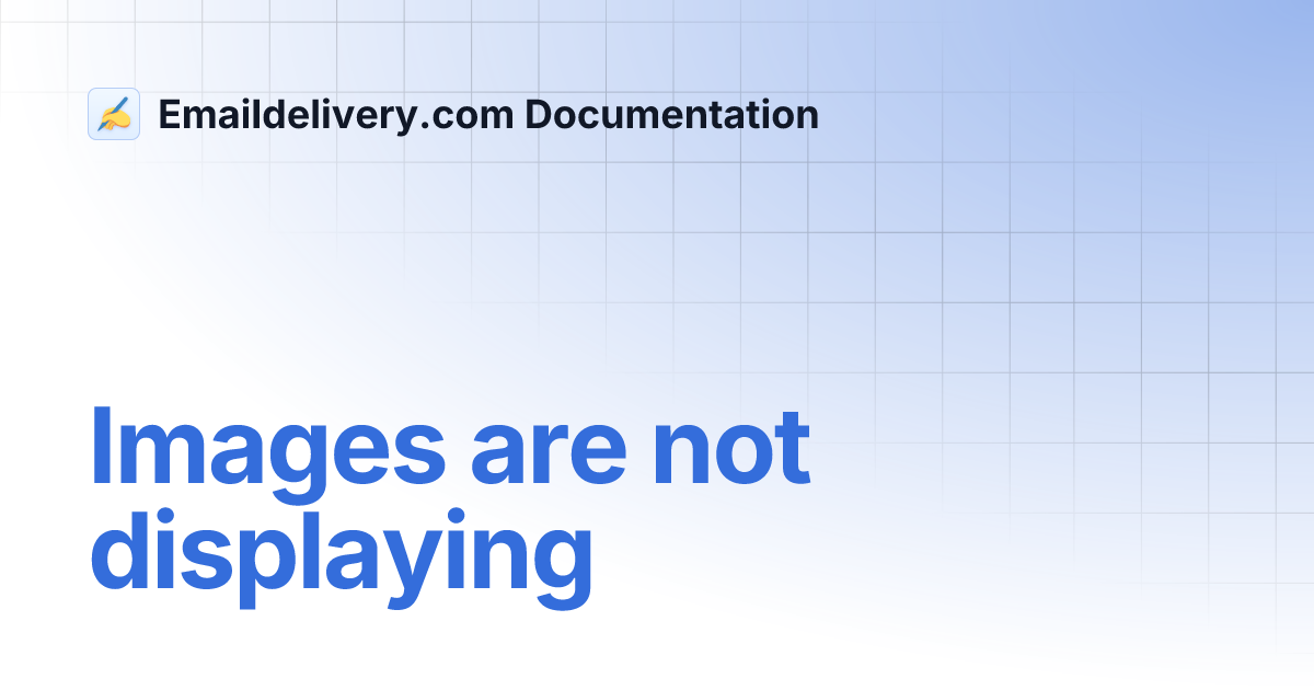Images are not displaying | Emaildelivery.com Documentation