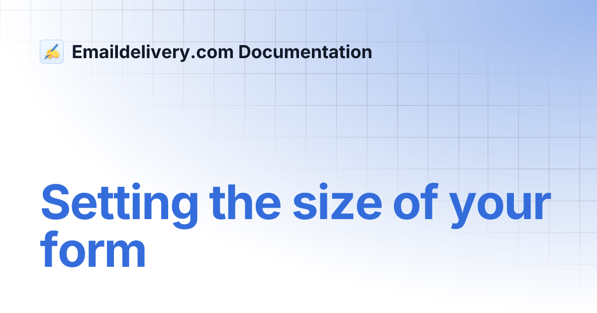 Setting the size of your form | Emaildelivery.com Documentation