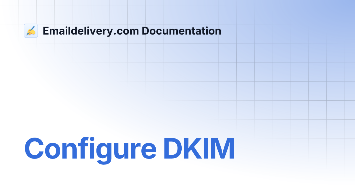 Configure DKIM | Emaildelivery.com Documentation